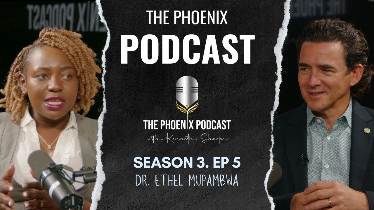 THE PHOENIX PODCAST | Season 3 Ep. 5 | Dr. Ethel Mupambwa | Ken Sharpe ...
