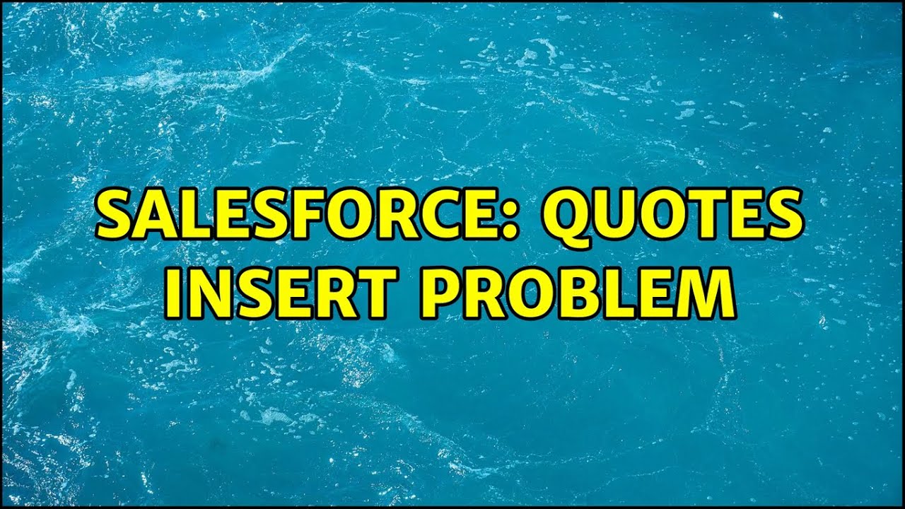 Salesforce: Quotes insert problem - YouTube