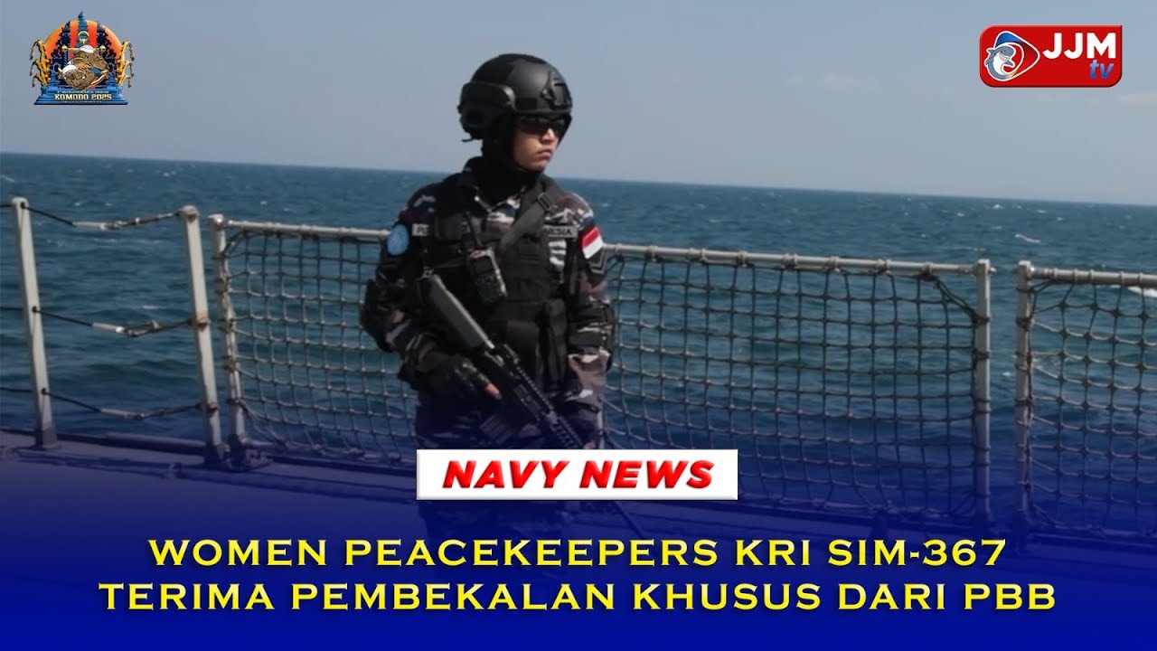 Navy News - 3. WOMEN PEACEKEEPERS KRI SIM-367 TERIMA PEMBEKALAN KHUSUS ...