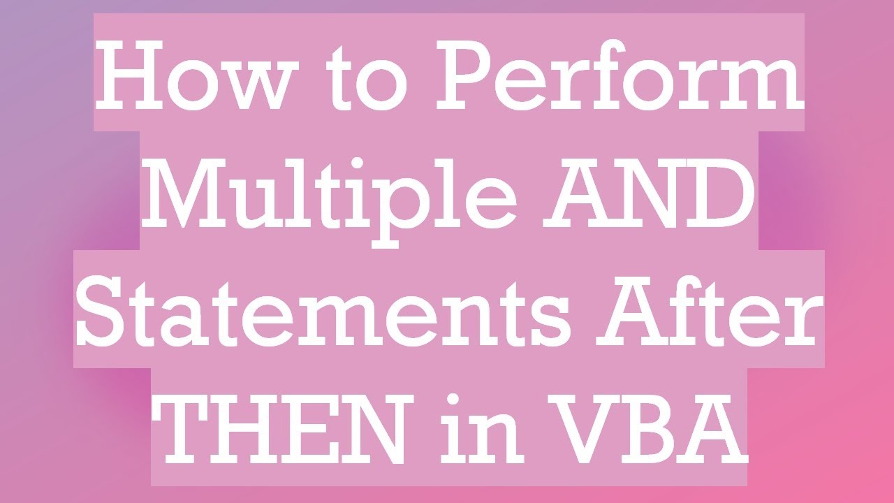 How to Perform Multiple AND Statements After THEN in VBA - YouTube