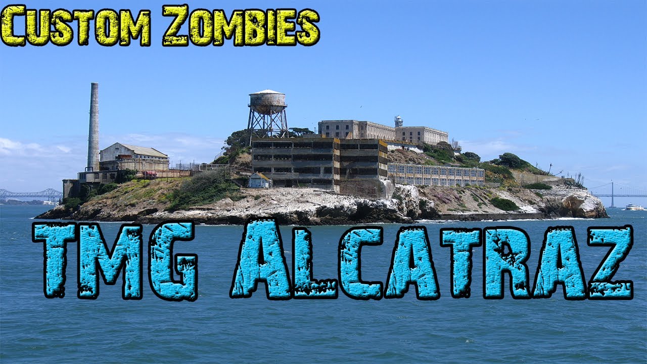 Custom Zombies: TMG - Alcatraz Island! - YouTube