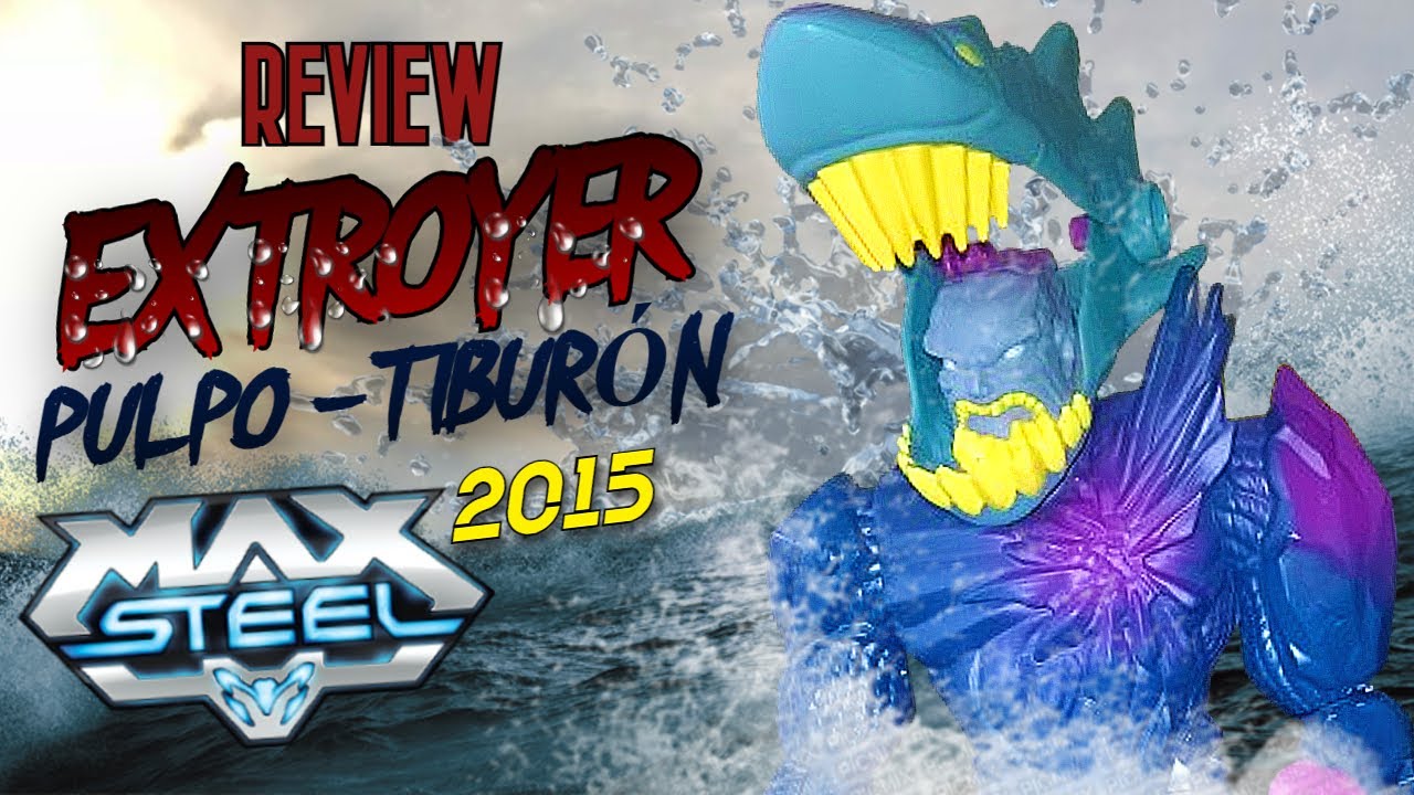 REVIEW Extroyer Pulpo Tiburón 2015!!! Max Steel Reboot - YouTube