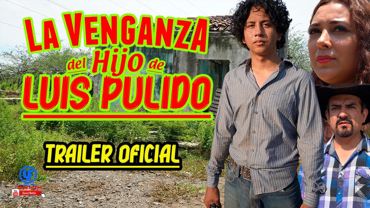 "" La Venganza del Hijo de Luis Pulido"" Tráiler Oficial de Película - YouTube