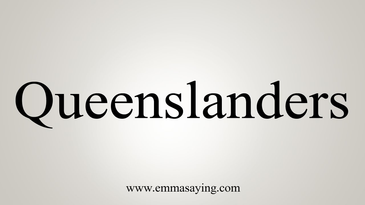 How To Say Queenslanders - YouTube