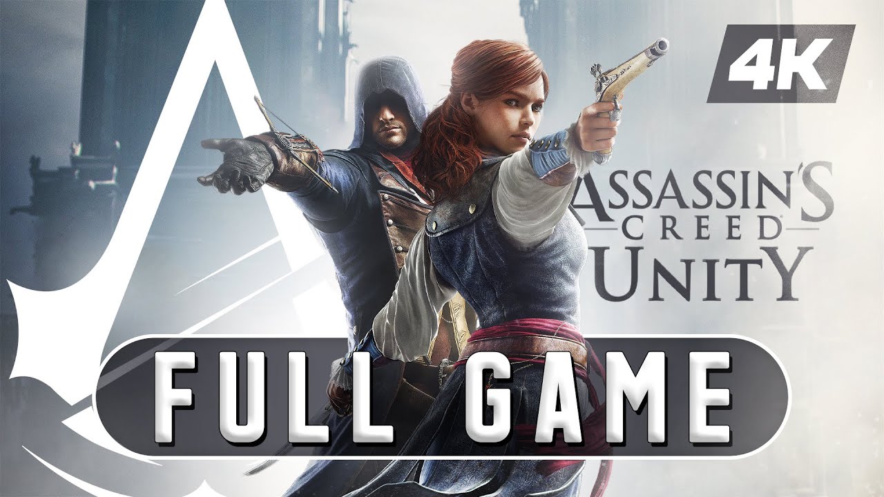 ASSASSIN'S CREED UNITY Gameplay Walkthrough FULL GAME [4K 60FPS PC ...