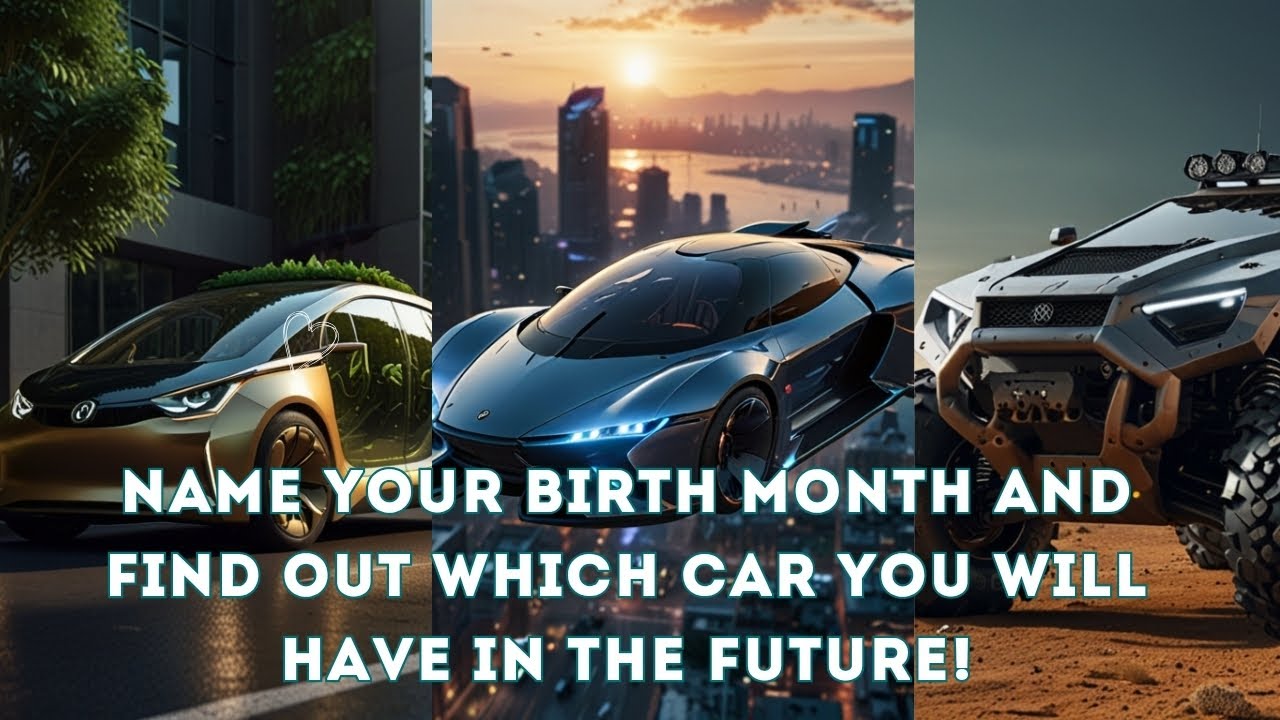 #46 Name your birth month and find out which car you will have in the ...