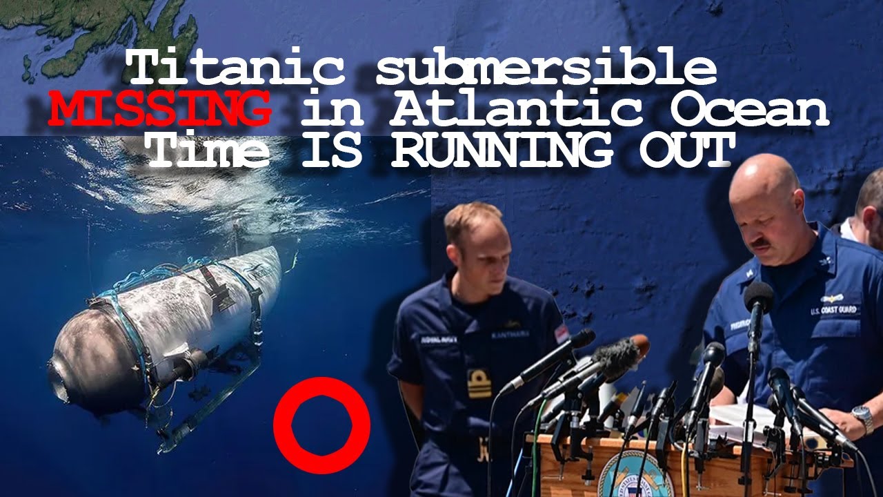 Time Is Running Out! - Titan submersible MISSING in Atlantic Ocean ...
