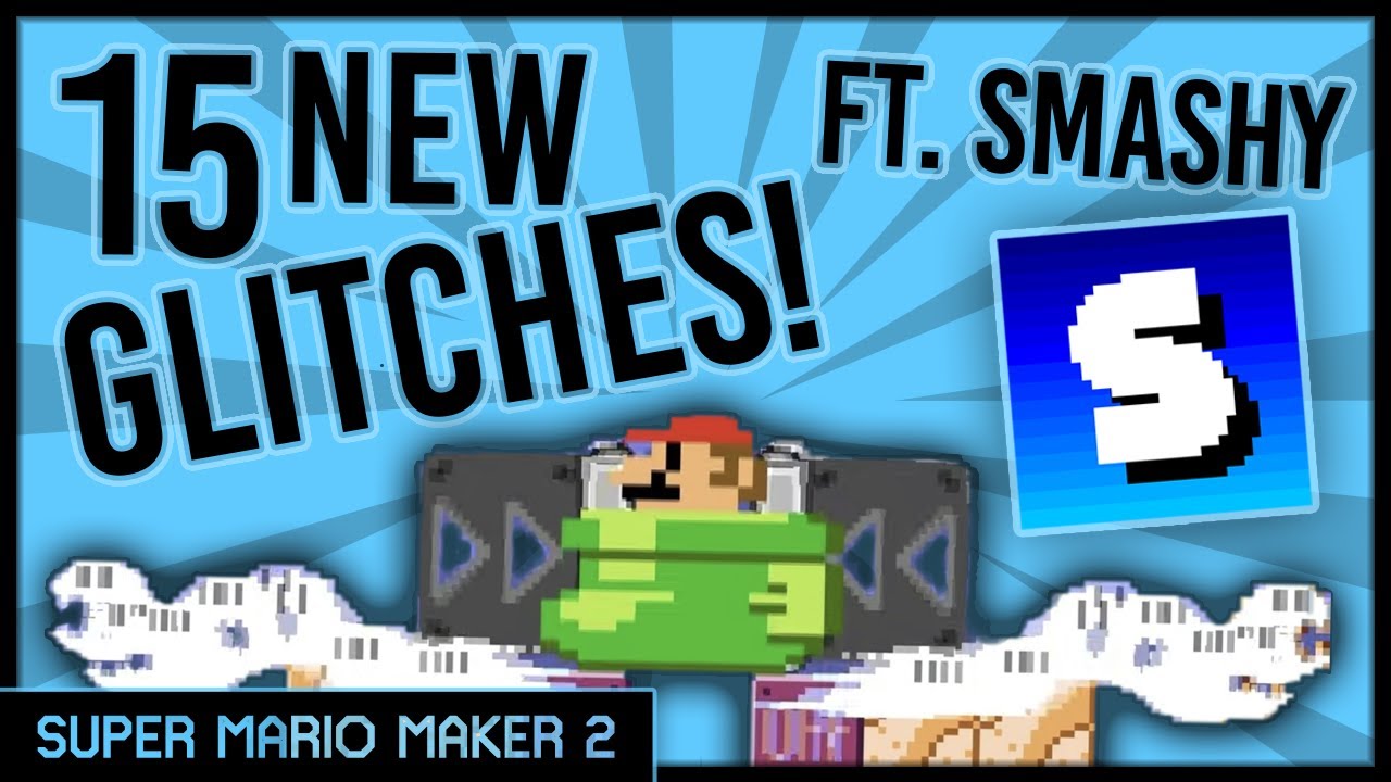 15 New Glitches In Super Mario Maker 2 (ft. Smashy) - YouTube