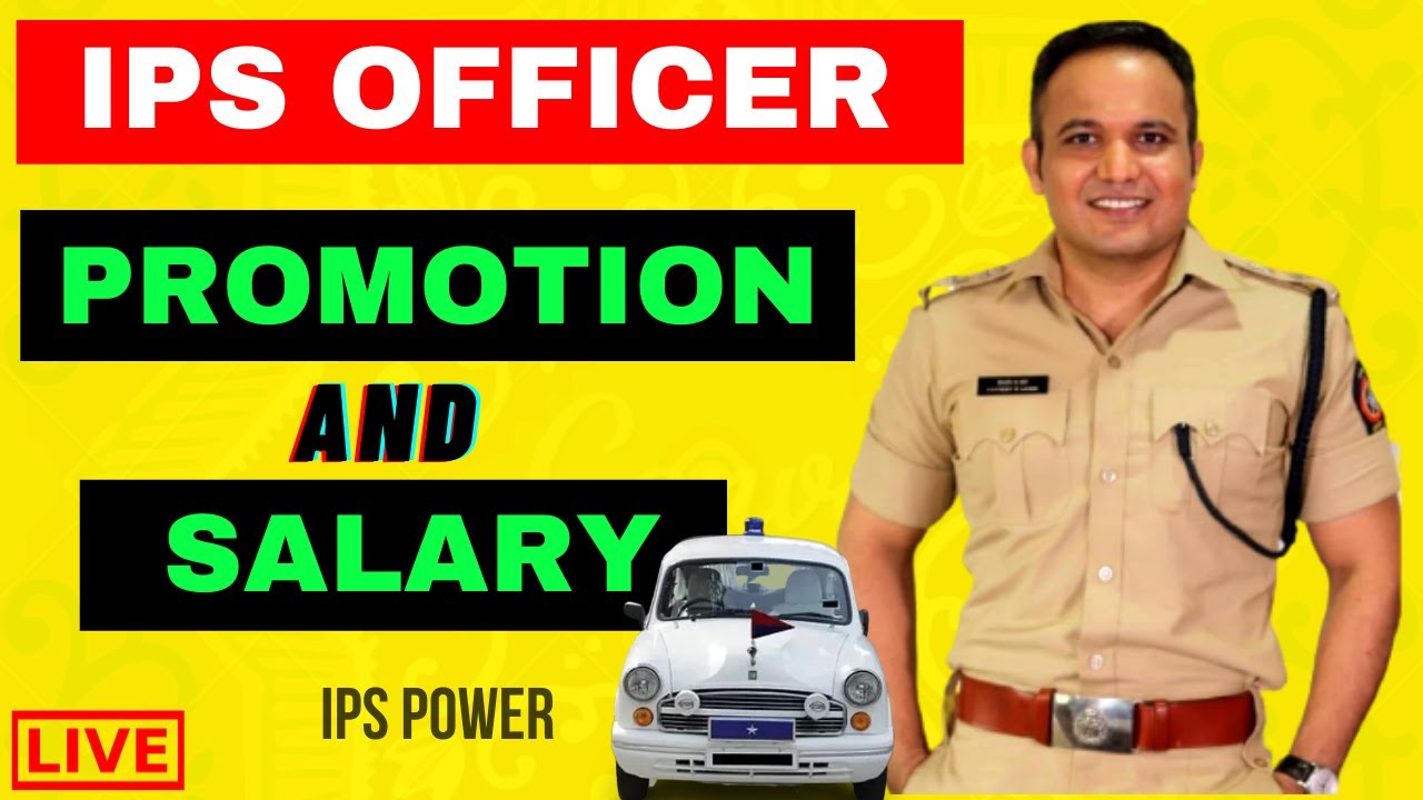 IPS officer Salary, Promotion, Posts & Power in 2021 | Why IPS? | UPSC ...