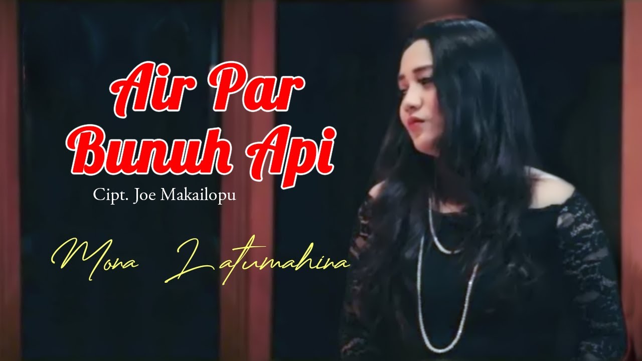 AIR PAR BUNUH API - Mona Latumahina || Lagu Ambon - YouTube