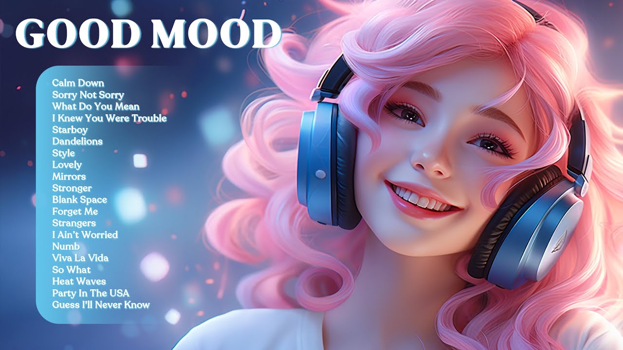 Mood Booster ⛅️ Best Songs You Will Feel Happy and Positive After ...