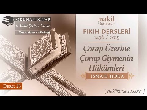 Çorap Üzerine Çorap Giymenin Hükümleri [25.Ders] - İsmail Hoca / Nakil Kürsüsü