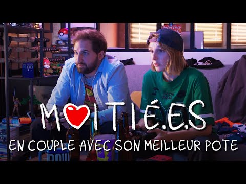 MOITIÉ.E.S : En couple avec son meilleur pote