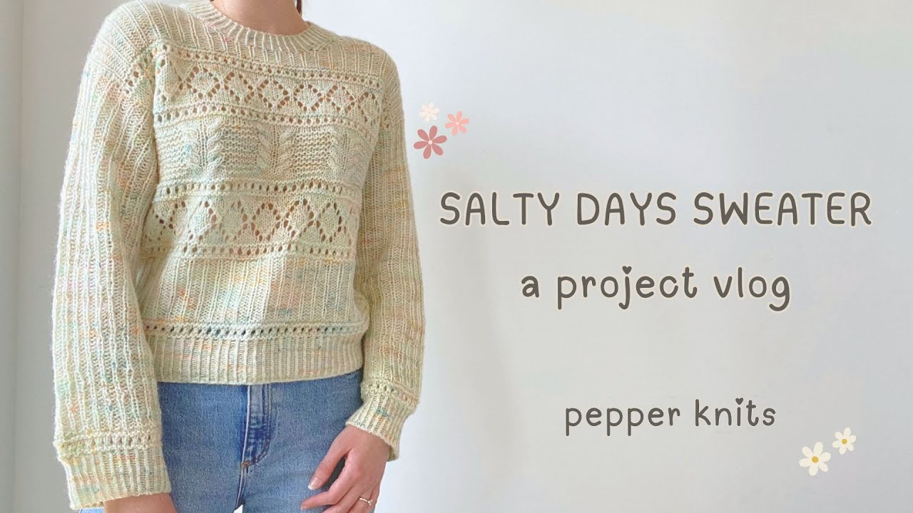 Pepper Knits Podcast: Salty Days Sweater Project Vlog - YouTube