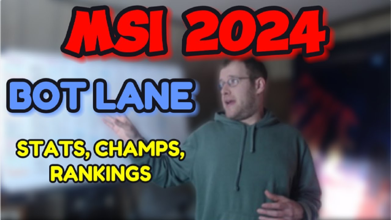 MSI 2024: Bot Laners (Stats, Champion Pools, Rankings) - YouTube
