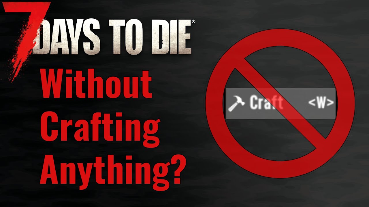 Can I Survive For 7 Days Without Crafting Anything? | 7 Days To Die 2.0 ...