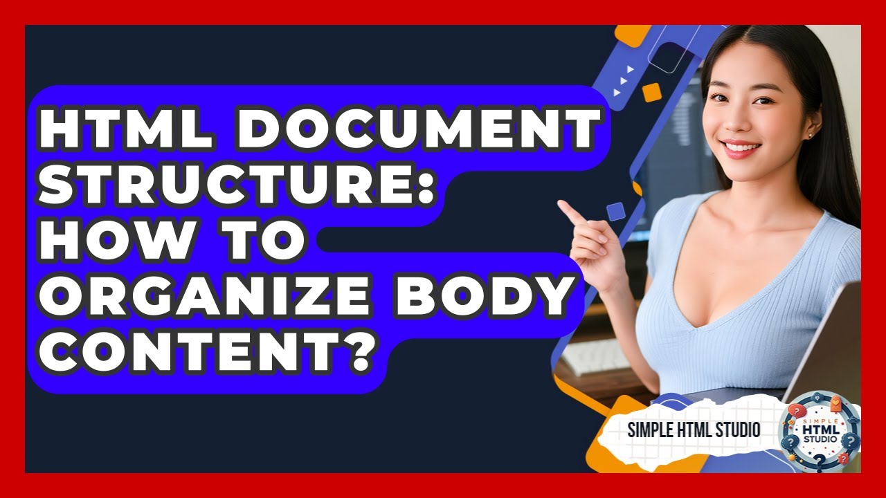 HTML Document Structure: How To Organize Body Content? - Simple HTML ...