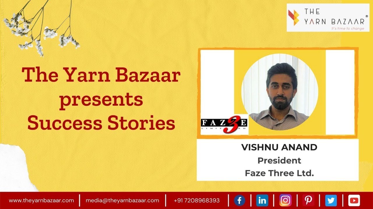 Journey of Mr. Vishnu Anand (President Faze Three Ltd) | Texpreneurs ...