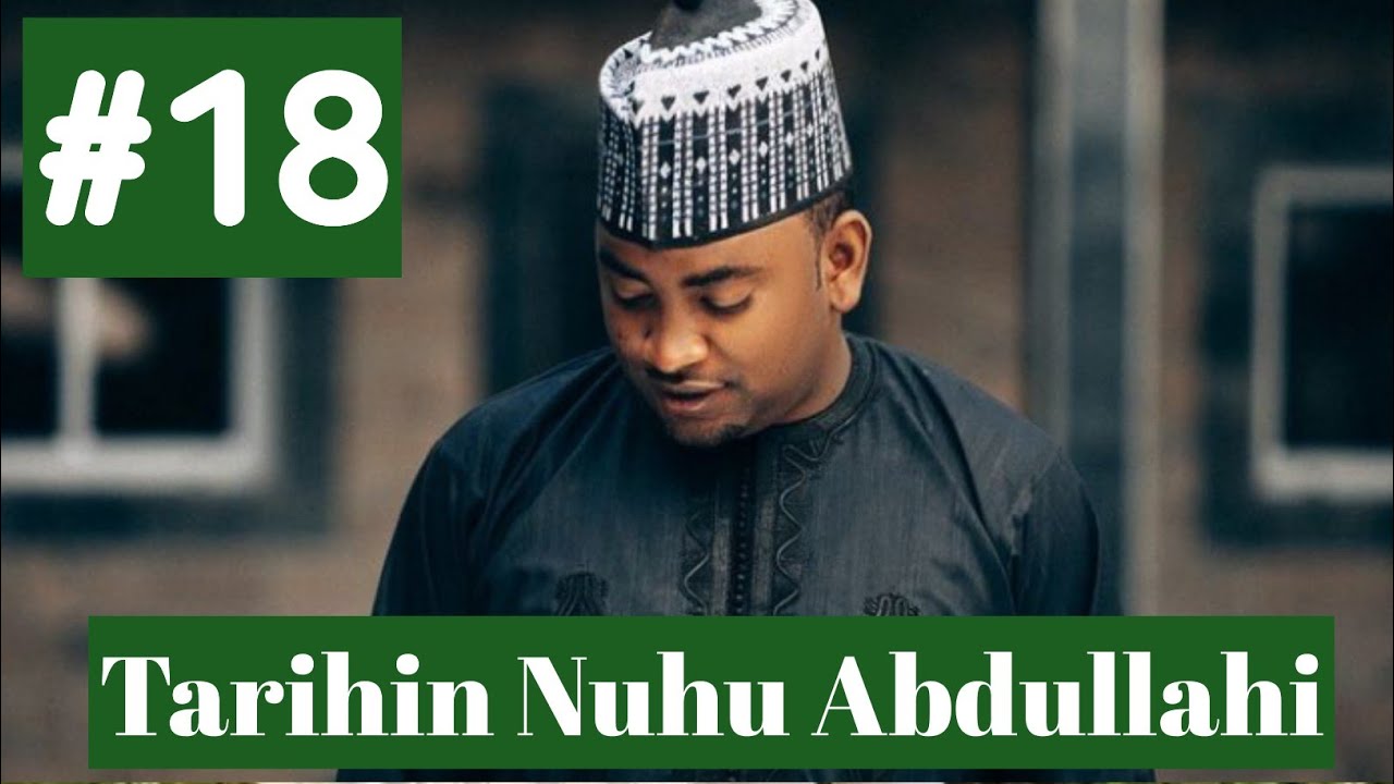 #18 Cikakken Tarihin Nuhu Abdullahi - YouTube