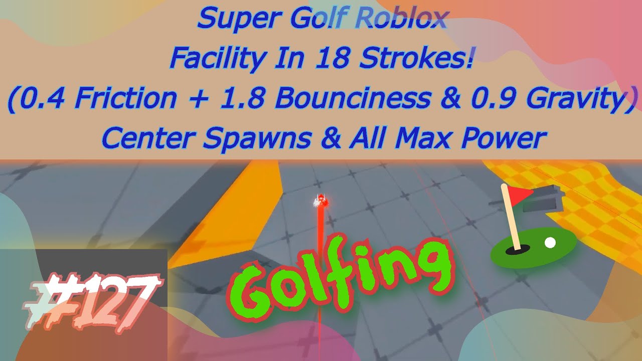 Super Golf Roblox - Facility In 18 Strokes! (0.4 F + 1.8 B & 0.9 G ...