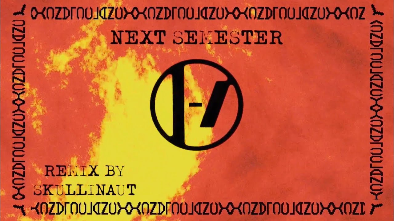 Next Semester - twenty one pilots (SKULLINAUT REMIX) - YouTube