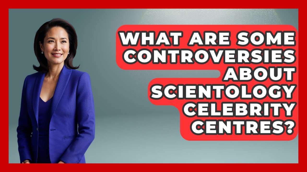 What Are Some Controversies About Scientology Celebrity Centres ...