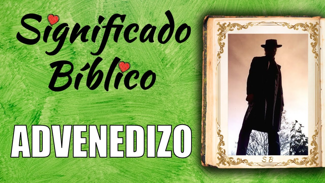 Advenedizo Significado Bíblico | ¿Qué Significa Advenedizo en la Biblia ...