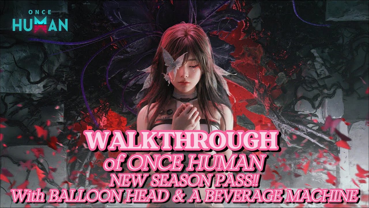 ONCE HUMAN - NEW SEASON PASS!!With BALLOON HEAD & A BEVERAGE MACHINE ...