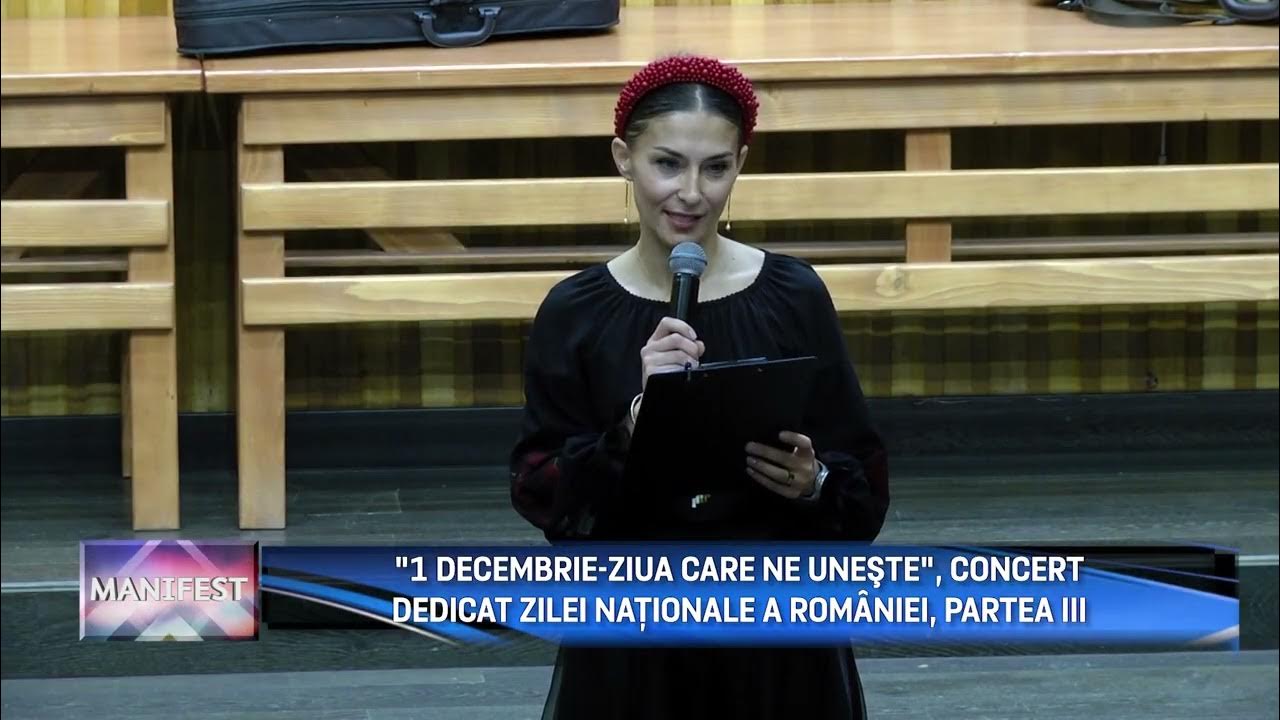 MANIFEST P1 1 DECEMBRIE ZIUA CARE NE UNEŞTE CONCERT DEDICAT ZILEI NAŢIONALE A ROMÂNIEI PARTEA ...