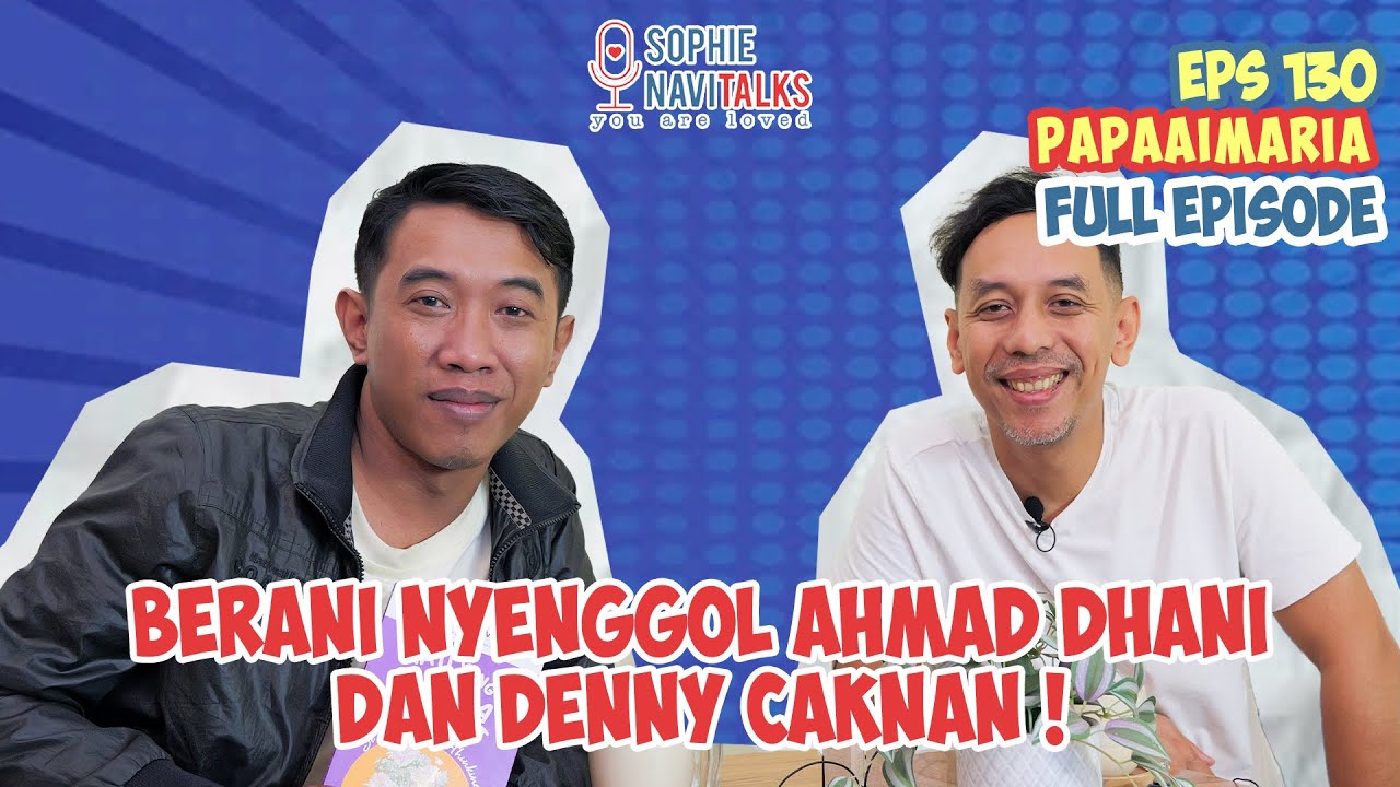 SI @PAPAAIMARIA , BERANI NYENGGOL AHMAD DHANI DAN DENNY CAKNAN ...