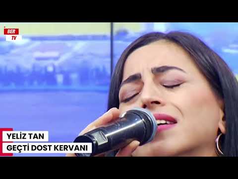 YELİZ TAN GEÇTİ DOST KERVANI