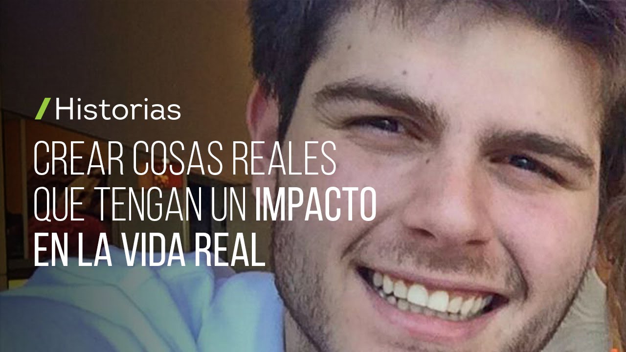 Crear cosas reales que tengan un impacto en la vida real - YouTube