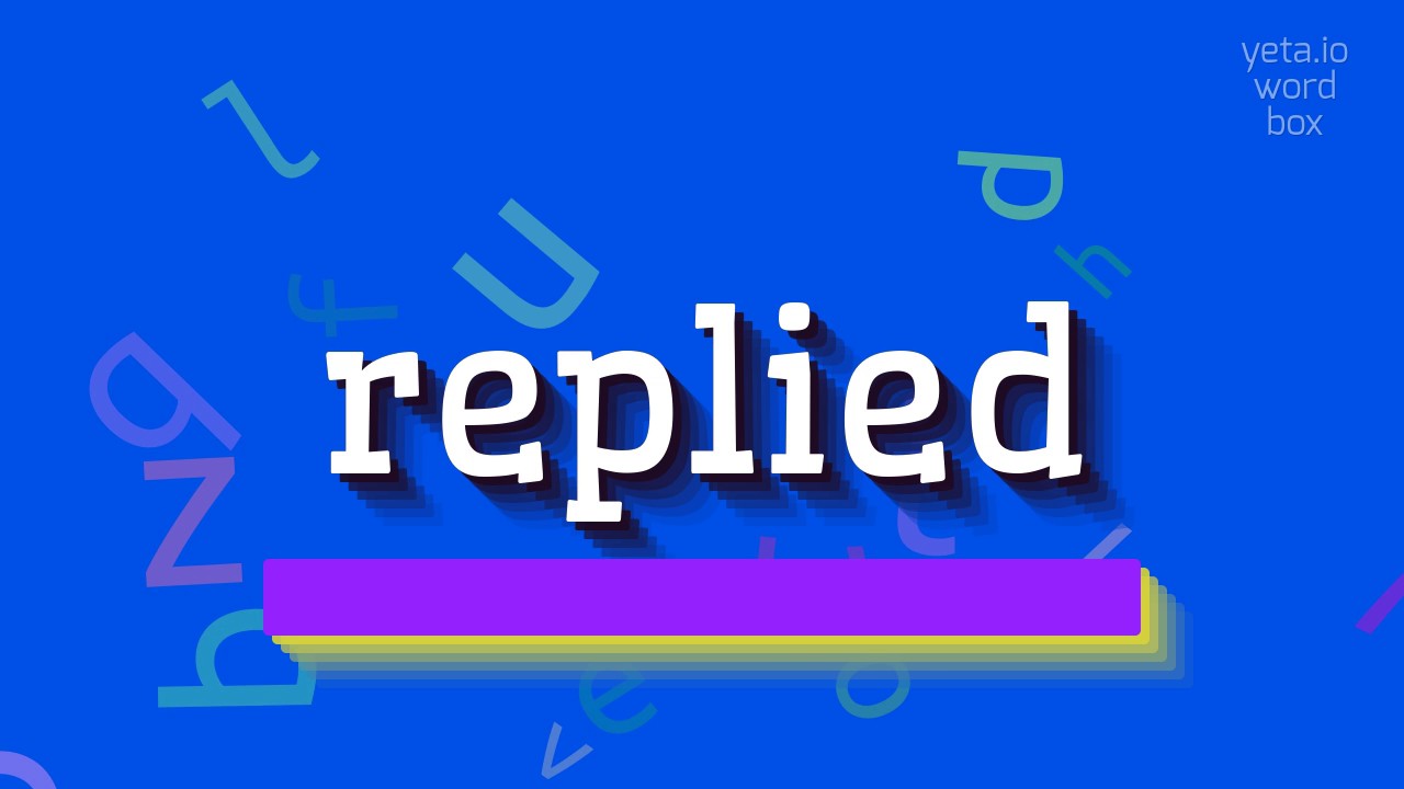 How to say "replied"! (High Quality Voices) - YouTube