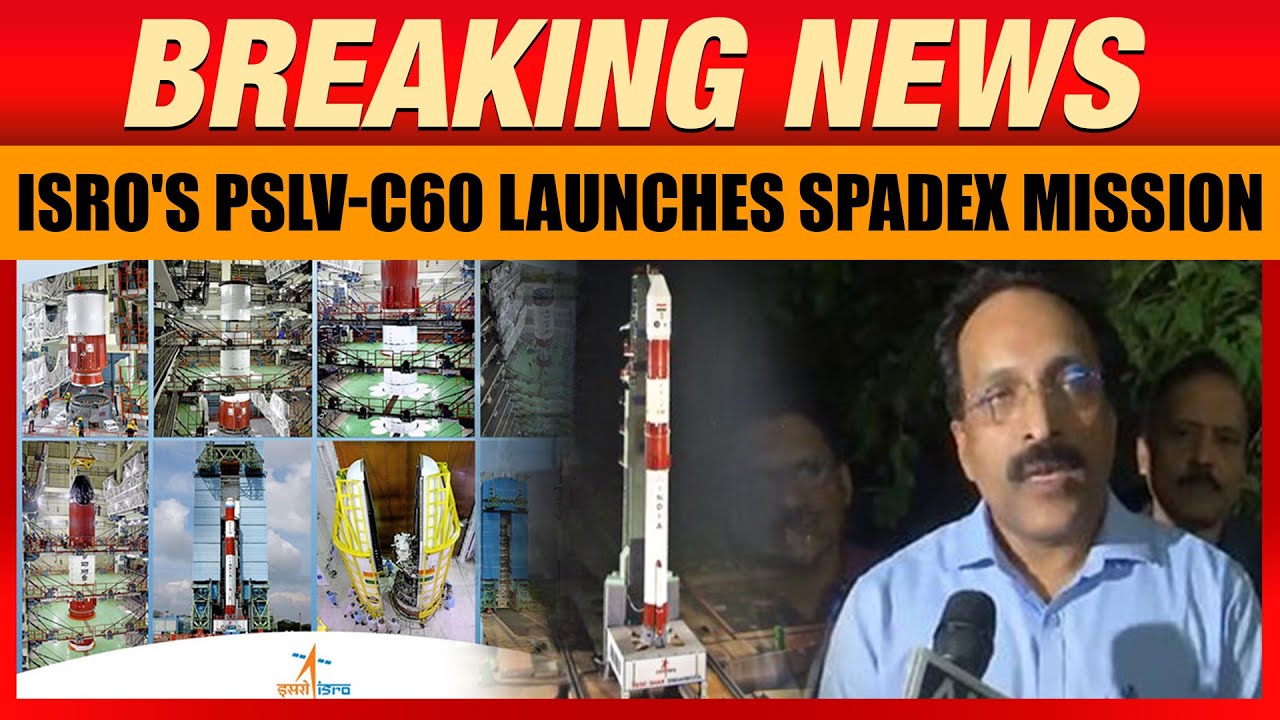ISRO's PSLV-C60 Launches SpaDeX Mission: India's Leap into Space ...