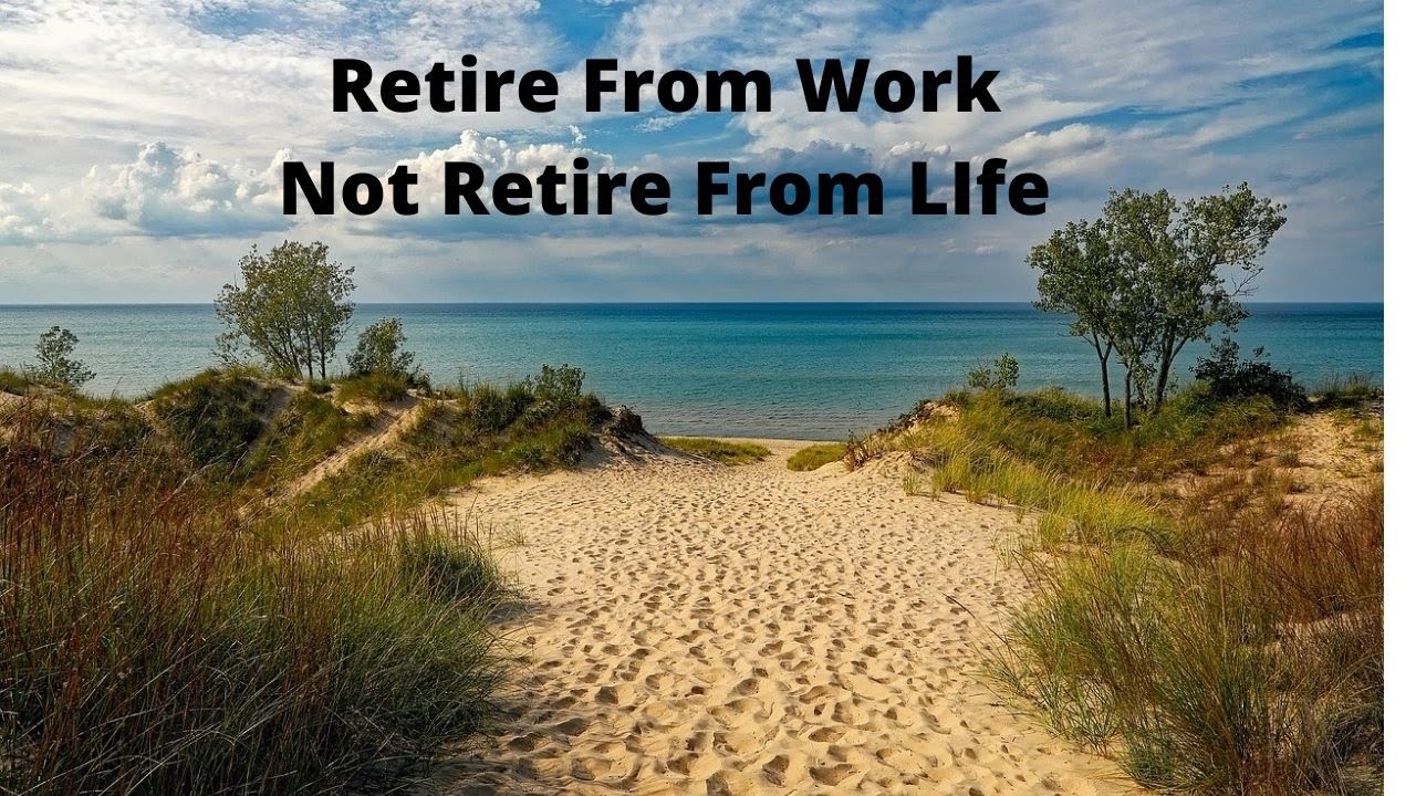 Retire from work - Not life - YouTube