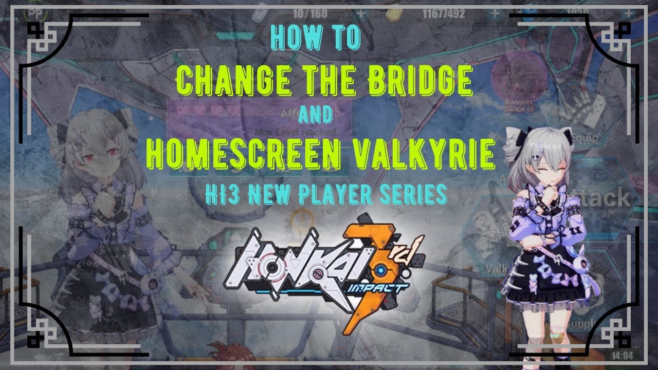 How to Change the Bridge and Homescreen Valkyrie: HI3 New Player Series ...