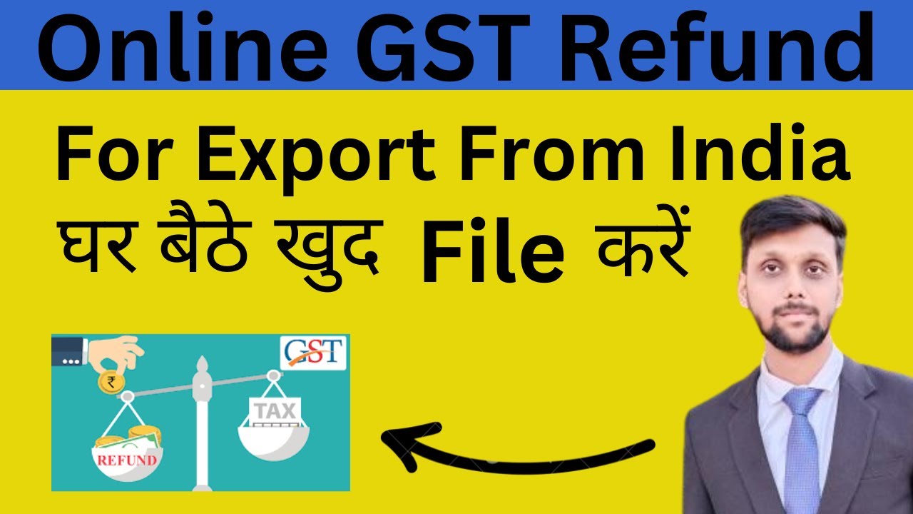 GST Refund In Exports How To Get GST Refund On Export GST Refund gst-refund-in-exports-how-to-get-gst-refund-on-export-gst-refund