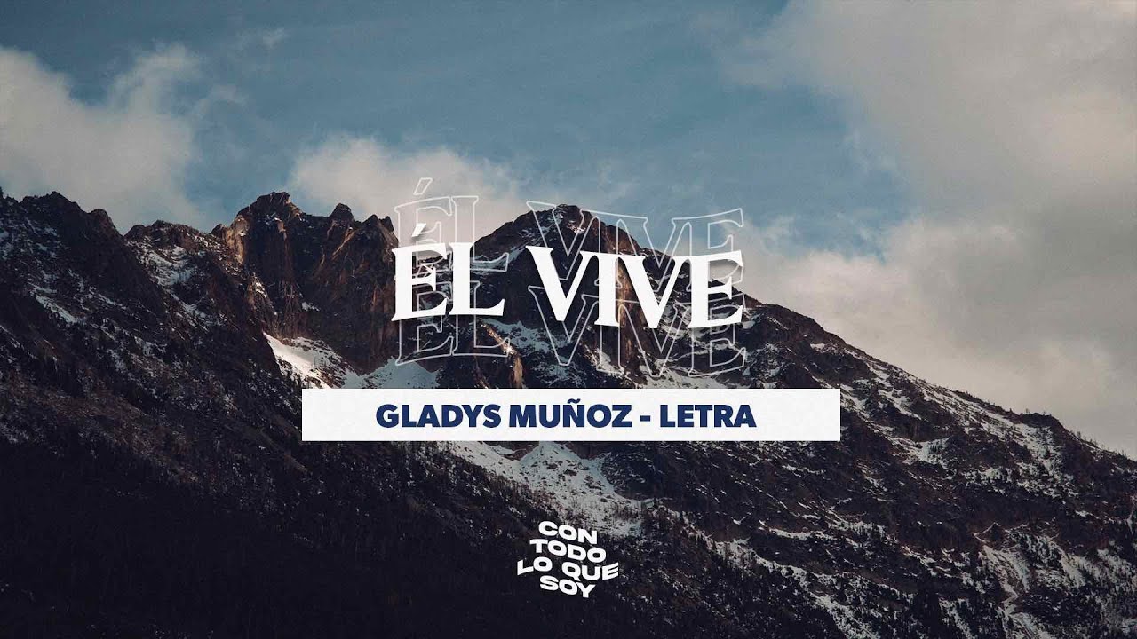 Él Vive / Letra - Gladys Muñoz - YouTube
