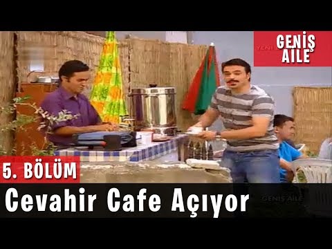 Geniş Aile 5.Bölüm - Cevahir Cafe Açıyor