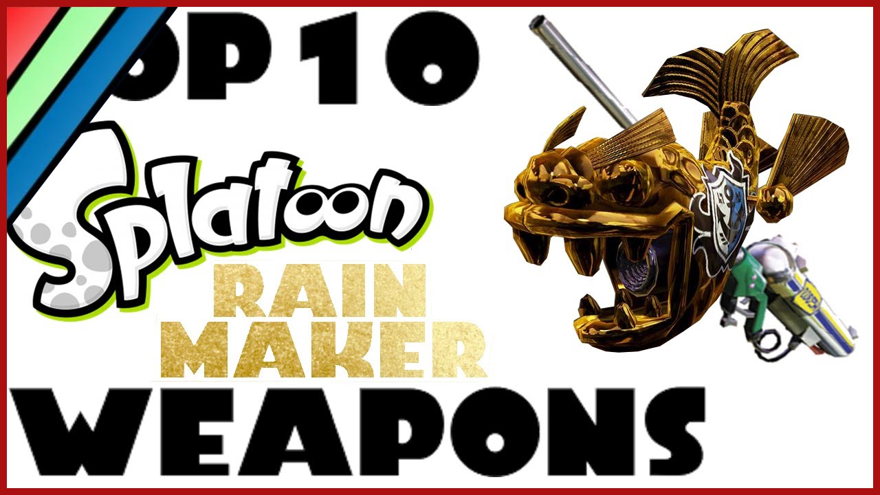 TOP 10 SPLATOON WEAPONS! Rainmaker Mode! - YouTube