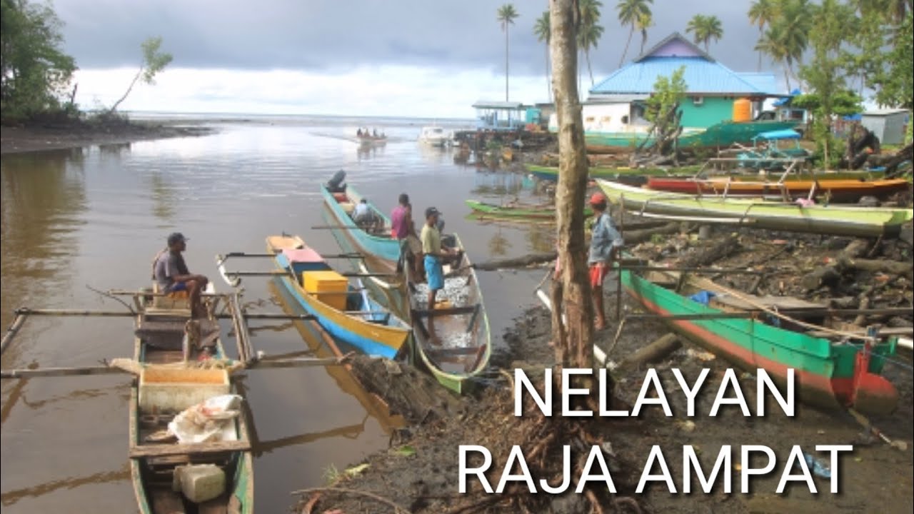 KEHIDUPAN NELAYAN RAJA AMPAT - YouTube
