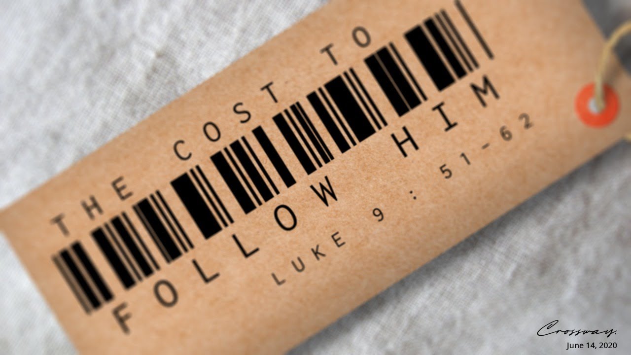 the-cost-to-follow-him-luke-9-51-62-june-14-2020-youtube