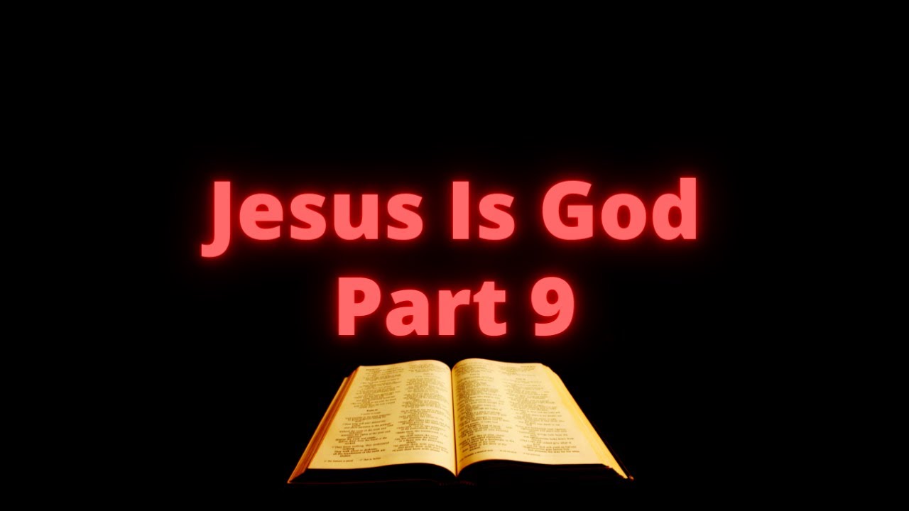 Eternal Truth Bible Study Jesus Christ Is God Part 9 Gospel Of