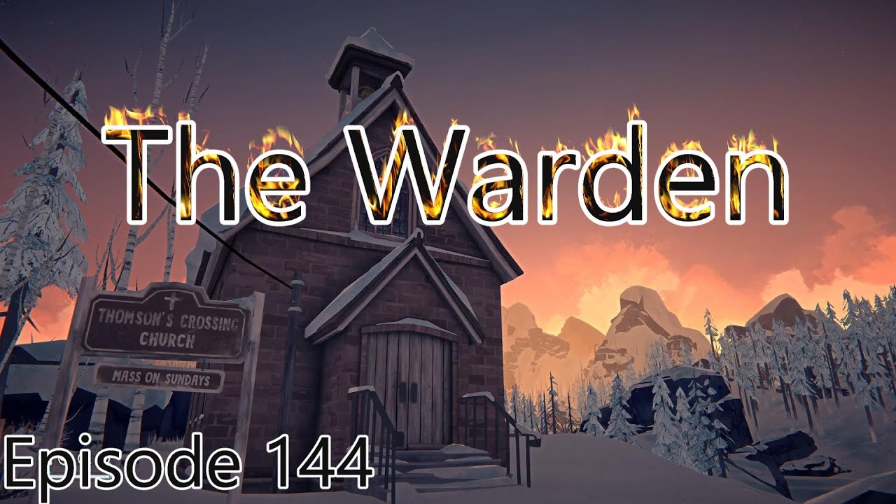 The Warden Ep 144 (The Long Dark) - YouTube