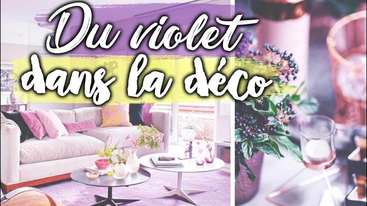 COMMENT UTILISER LE VIOLET EN DÉCO ? [COULEUR 2018] - YouTube