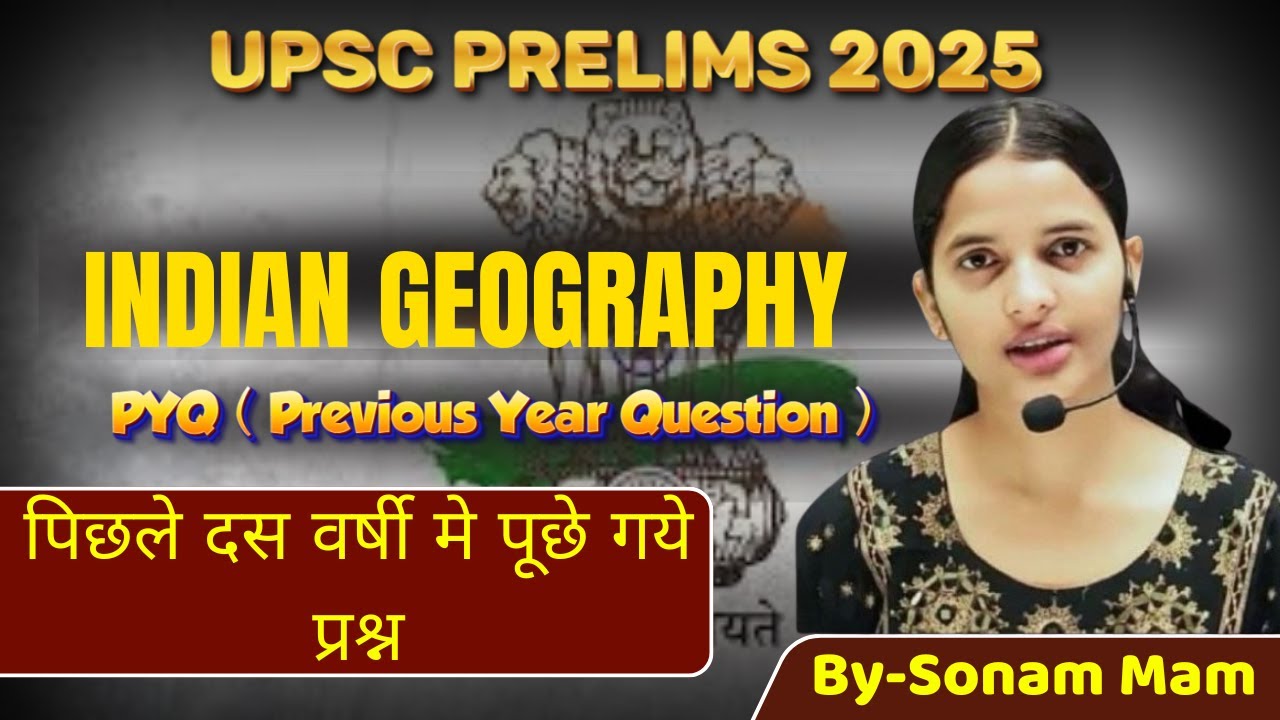 UPSC PRELIMS 2025 | INDIAN GEOGRAPHY | PYQ | By- Sonam Mam # ...