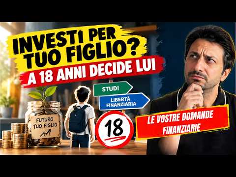 Investi per tuo figlio? A 18 anni decide lui