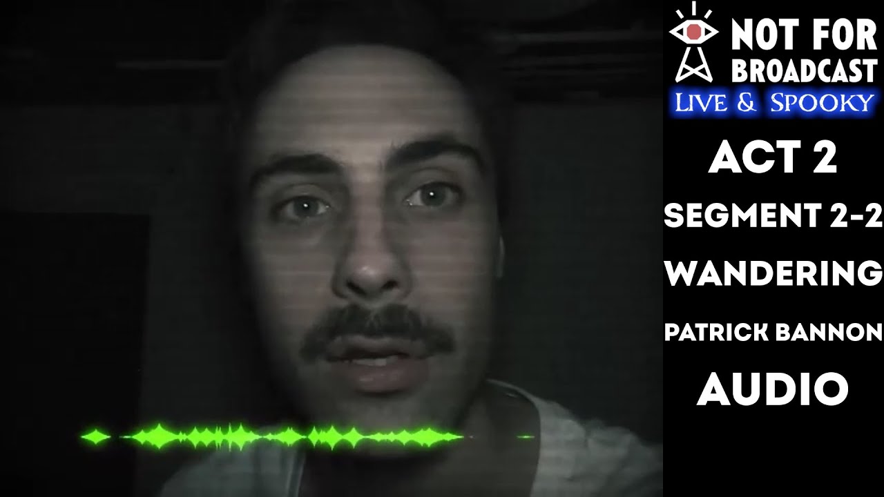 Not For Broadcast: Live & Spooky | Act 2 | Segment 2-2 (Wandering ...