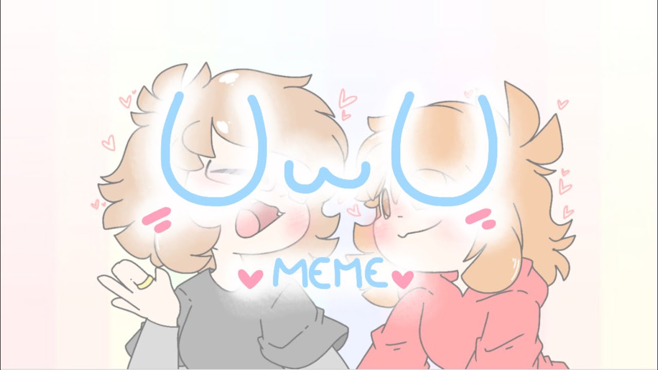 UwU 💕[MEME] //Special Gift//💕 - YouTube
