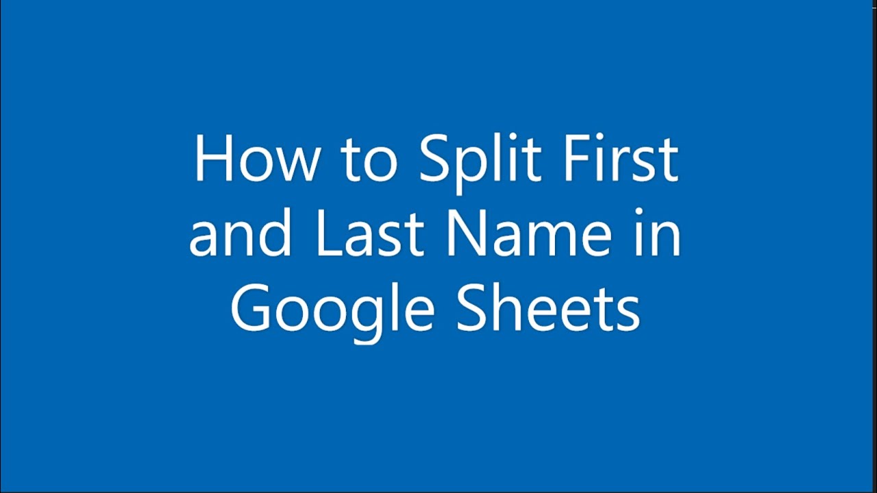 How To Split First And Last Name In Google Sheets YouTube How To Split First And Last Name In Google Sheets YouTube